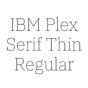 IBM Plex Serif Thin Regular - Free fonts on creazilla.com
