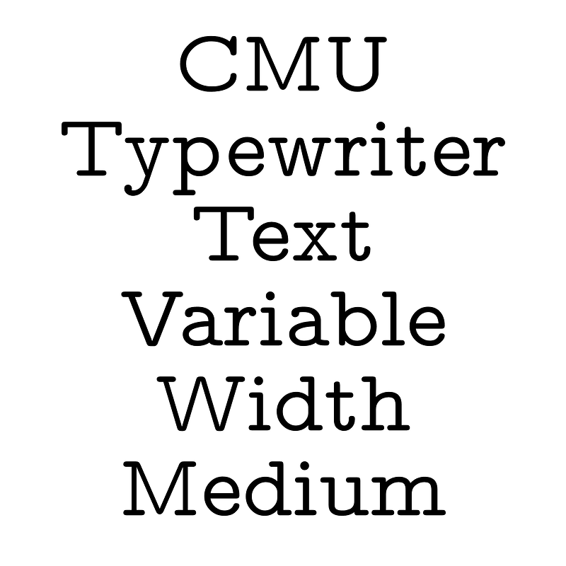 CMU Typewriter Text Variable Width Medium font - Free fonts on Creazilla | Creazilla