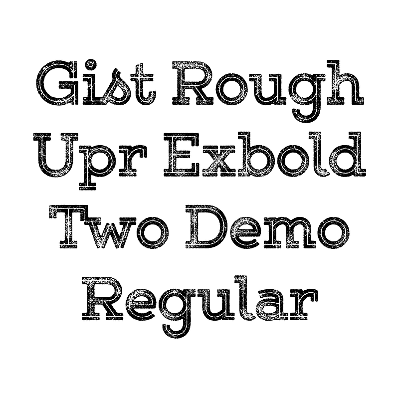 Gist Rough Upr Exbold Two Demo Regular - Free fonts on creazilla.com